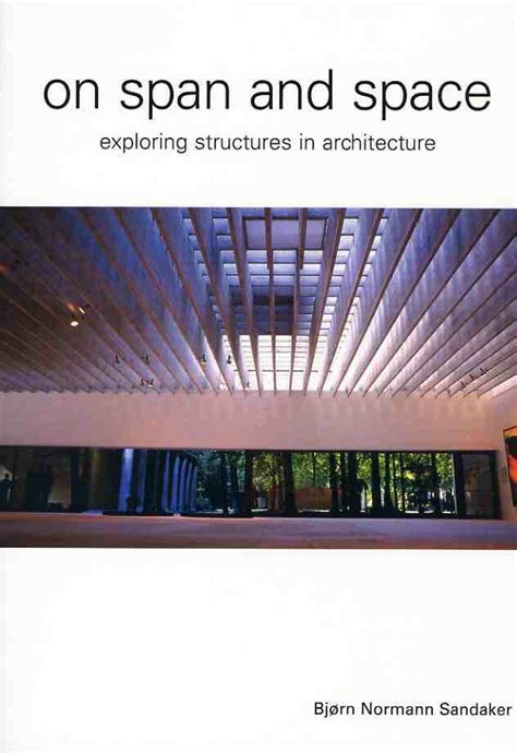 Architectura And Natura On Span And Space Exploring Structures In Architecture