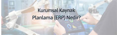 Kurumsal Kaynak Planlama Erp Nedir