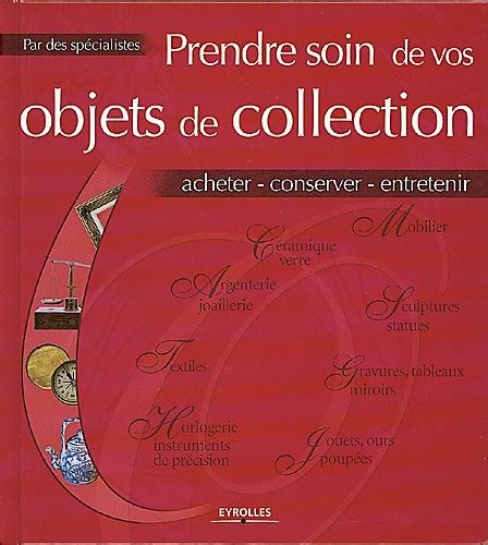 Prendre Soin De Vos Objets De Collection La Boutique Du Collectionneur