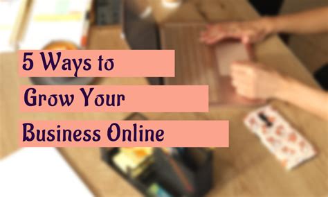 5 Ways To Grow Your Business Online Mnm Media