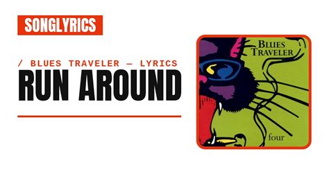 Blues Traveler Run Around Lyrics And Meaning