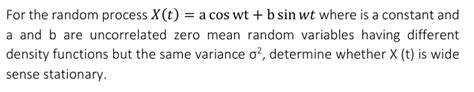 Solved For The Random Process Xtacoswtbsinwt Where Is A