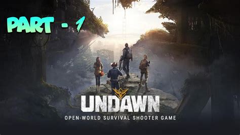 Undawn Gameplay Walkthrough Part 1 Chapter 1 Beginning Youtube
