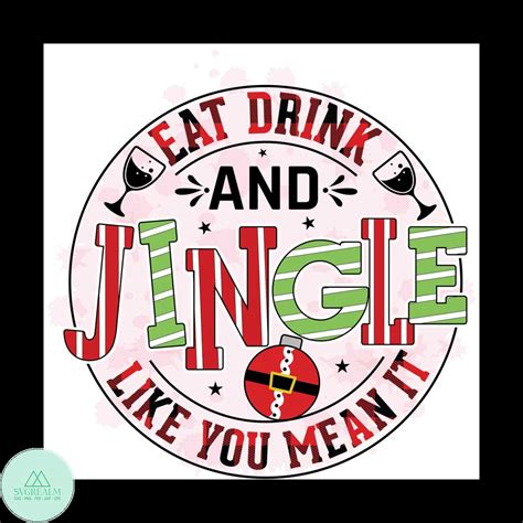 Eat Drink And Jingle Like You Mean It Png Christmas Png Me Inspire Uplift