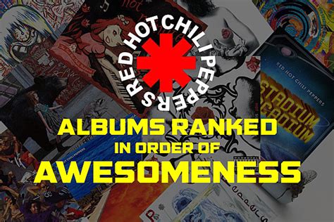 Red Hot Chili Peppers Albums Ranked In Order Of Awesomeness