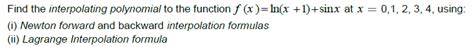 Solved Find The Interpolating Polynomial To The Function