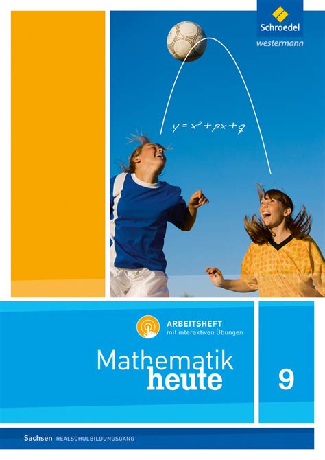 Mathematik heute Ausgabe 2012 für Sachsen Arbeitsheft 9 Realschulbildungsgang mit