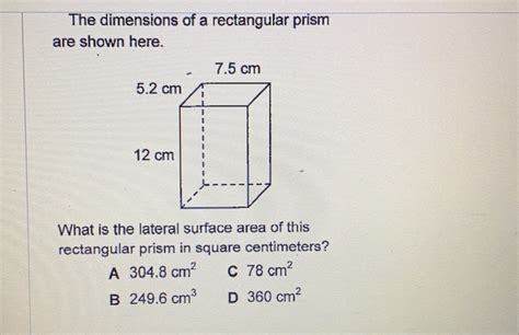 Solved The Dimensions Of A Rectangular Prism Are Shown Here What Is The Lateral Surface Area