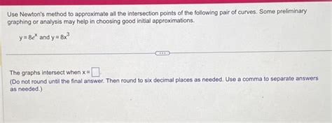 Solved Use Newton S Method To Approximate All The Chegg