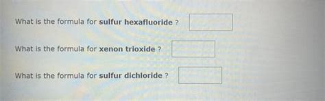 Solved What Is The Formula For Sulfur Hexafluoride What Is Chegg