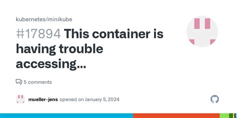 This Container Is Having Trouble Accessing · Issue 17894 · Kubernetes