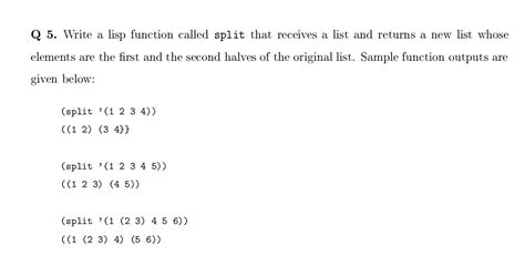 Solved Q 5 Write A Lisp Function Called Split That Receives Chegg