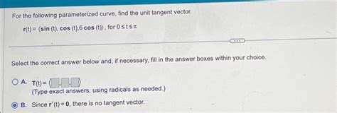 Solved For The Following Parameterized Curve Find The Unit Chegg Com