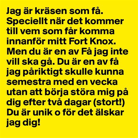 Jag är Kräsen Som Få Speciellt När Det Kommer Till Vem Som Får Komma