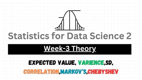 Week 3 Theory Stats 2 Expected Value Variencesdcorrelationmarkovs And Chebyshevs