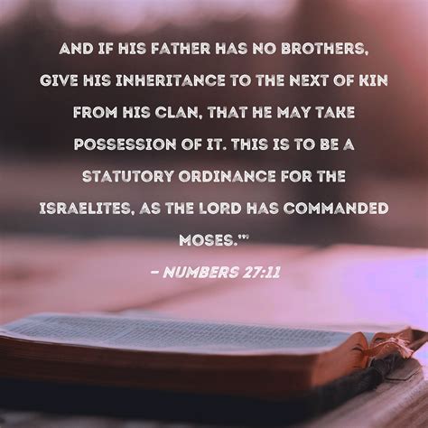 Numbers 27 11 And If His Father Has No Brothers Give His Inheritance To The Next Of Kin From