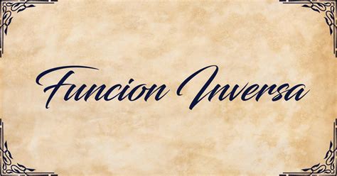 Funcion Inversa Información Completa Definición Ejemplos Y Más