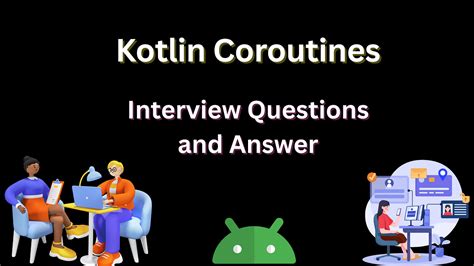 Android Kotlin Coroutines Interview Questions With Answer By Anand Gaur Medium