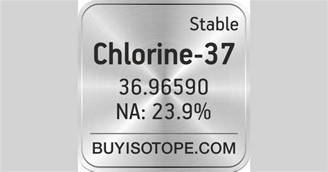 Chlorine 37 Chlorine 37 Isotope Enriched Chlorine 37