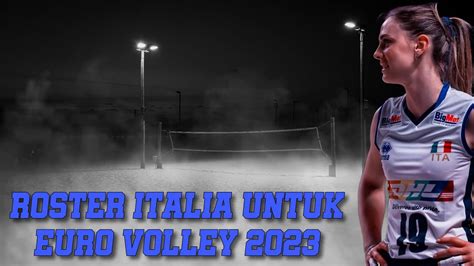 ROSTER ITALIA UNTUK EURO VOLLEY 2023 YouTube