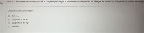 [answered] K Heights Of Adult Males Are Normally Distributed If A Large