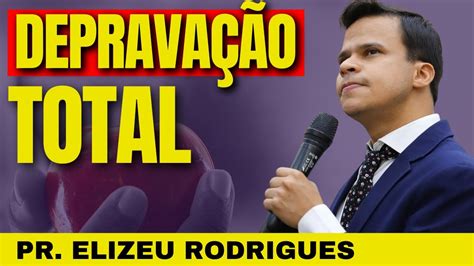 Prega O Forte Para Jovens Deprava O Total Pr Elizeu Rodrigues Youtube