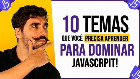 Temas Importantes Em Javascript Aprenda Hoje Os 10 Principais