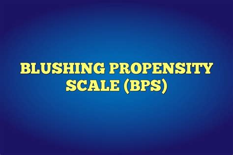 Blushing Propensity Scale Bps