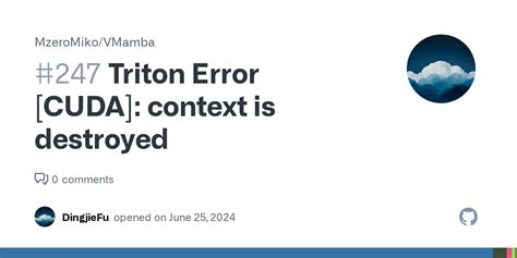 Triton Error CUDA Context Is Destroyed Issue 247 MzeroMiko