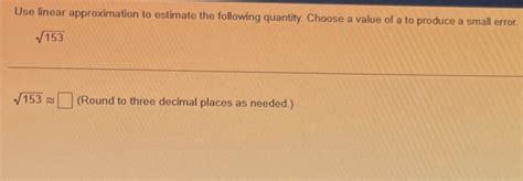 Solved Use Linear Approximation To Estimate The Following