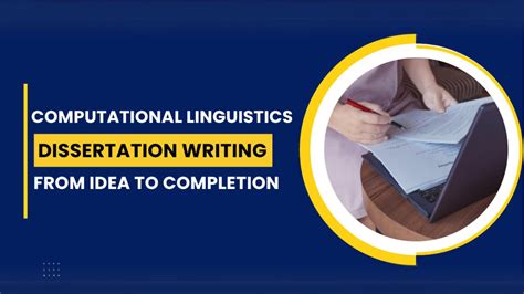 Computational Linguistics Dissertation Writing From Idea To Completion Tapscape