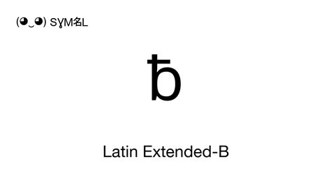 Latin Extended B ‭ƀ Ɓ Ƃ‬ 208 Symbols Unicode Range 0180 024f