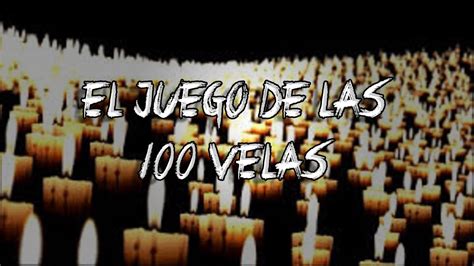 Ritual Creepypasta El Juego De Las 100 Velas Eyeless Youtube