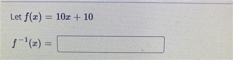 Solved Let F X 10x 10 F1 X Chegg