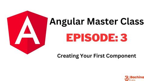 Angular Master Class Ep 3 Creating Your First Component Bachina Labs Bhargav B