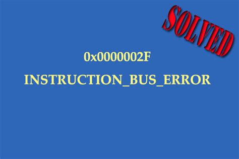 Solved How To Fix 0x0000002f Instructionbuserror