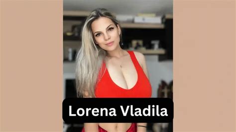 Lorena Vladila Bio Age Boyfriend Wiki Biography Wikipedia