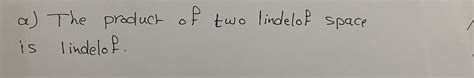 solved a ﻿the product of two lindelof space is lindelof