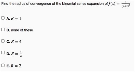 Solved Find The Radius Of Convergence Of The Binomial Series