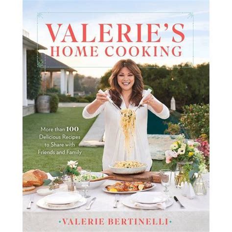 Valeries Home Cooking More Than 100 Delicious Recipes To Share With