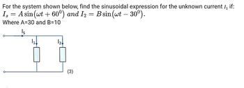 Answered For the system shown below find the sinusoidal expression for the unknown current ₂