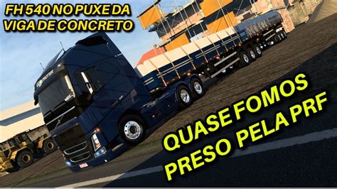 FH 54 NO PUXE DA NEW R 9 EIXOS DEU RUIN PRO COROLLA BRECOU NA NOSSA FRENTE ETS 2 MODS BR YouTube