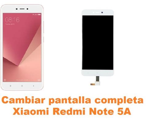 Cambiar Pantalla Completa Xiaomi Redmi Note A Reparaci N De M Vil