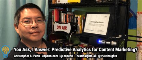 You Ask I Answer Predictive Analytics For Content Marketing Christopher S Penn Marketing