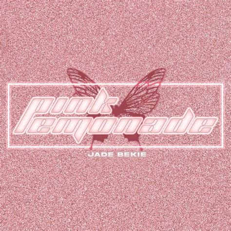 Jade Bekie Pink Lemonade Single Lyrics And Tracklist Genius