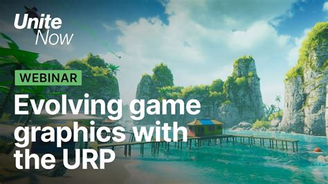 evolving game graphics with the universal render pipeline unite now