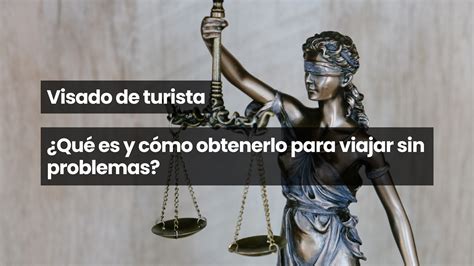 Visado de turista Qué es y cómo obtenerlo para viajar sin problemas