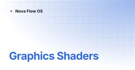 Graphics Shaders Nova Flow Os