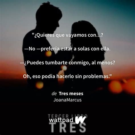 Tres meses Capítulo 18 Frases de libros romanticos Frases para