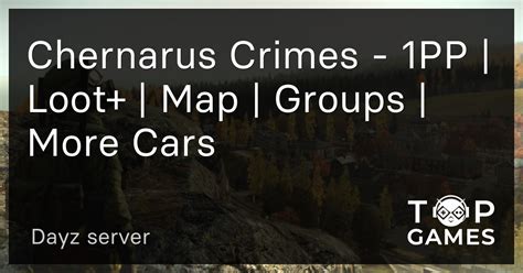 Chernarus Crimes 1pp Loot Map Groups More Cars Server Dayz